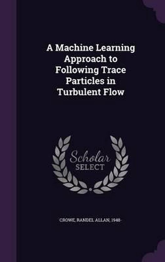 A Machine Learning Approach to Following Trace Particles in Turbulent Flow |... | bol.com