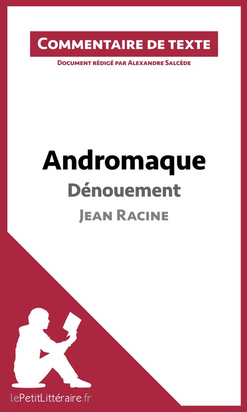 Commentaire et Analyse de texte - Andromaque de Racine - Dénouement ...