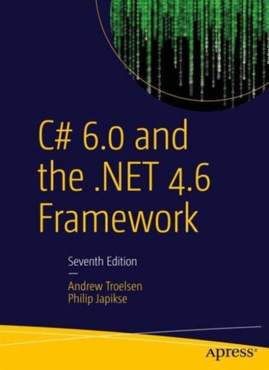 C# 6.0 and the .NET 4.6 Framework | 9781484213339 | Andrew Troelsen ...