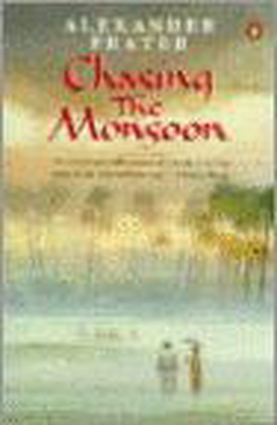 Chasing the Monsoon, Alexander Frater | 9780140105162 | Boeken | bol.com