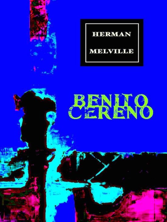 Benito Cereno (ebook), Herman Melville | 1230001706055 | Boeken | bol.com
