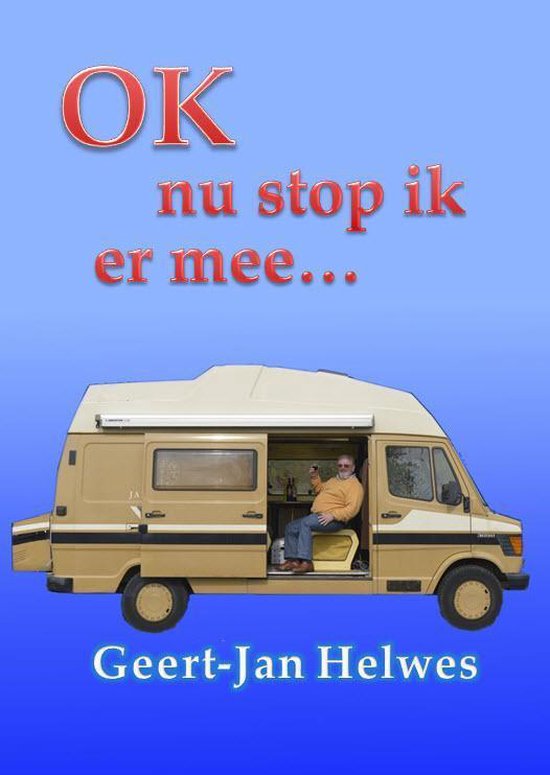 OK nu stop ik er mee, Geert-Jan Helwes | 9789491872389 | Boeken | bol.com