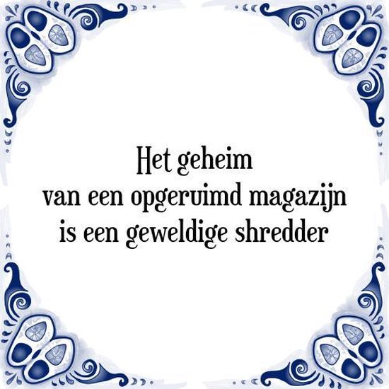 Tegeltje met Spreuk (Tegeltjeswijsheid): Het geheim van een opgeruimd magazijn is een... | bol