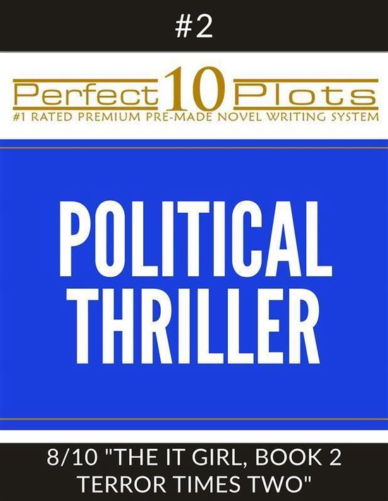 Perfect 10 Plots 2 - Perfect 10 Political Thriller Plots: #2-8 "THE IT GIRL, BOOK 2... | bol.com