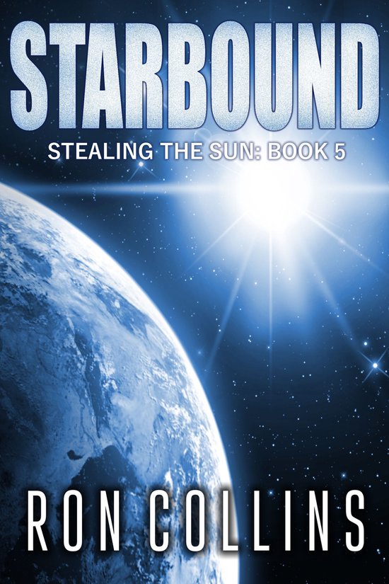 Stealing the Sun 5 - Starbound (ebook), Ron Collins | 9781946176097 | Boeken | bol