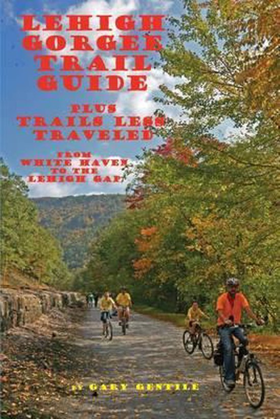 Lehigh Gorge Trail Guide, Gary Gentile | 9781883056483 | Boeken | bol.com