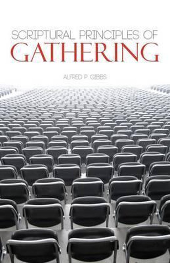 Scriptural Principles of Gathering, Alfred P Gibbs | 9781926765679 ...