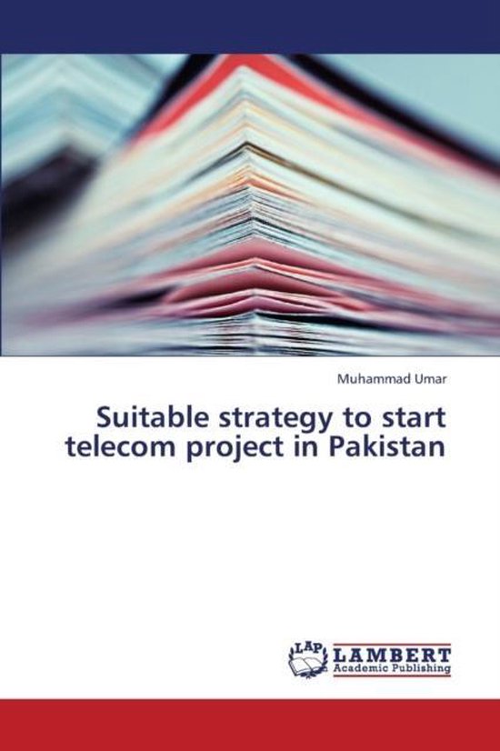 Suitable strategy to start telecom project in Pakistan | 9783659358029 ...
