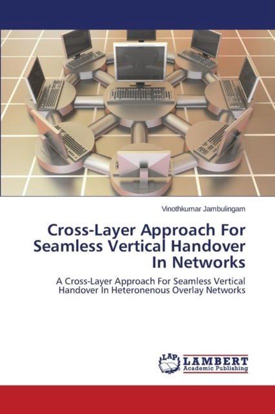 Cross-Layer Approach for Seamless Vertical Handover in Networks | 9783848490523 |... | bol.com
