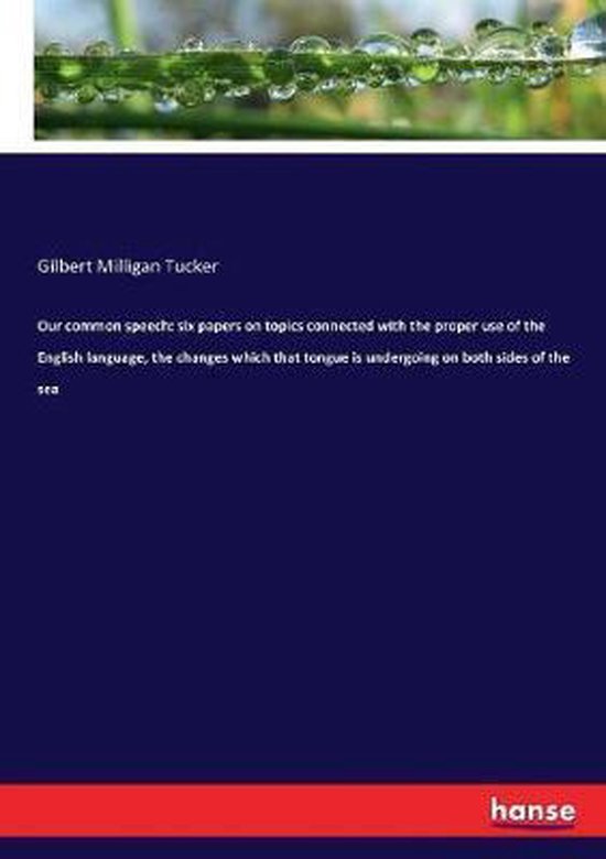 Our common speech, Gilbert Milligan Tucker | 9783337220419 | Boeken ...