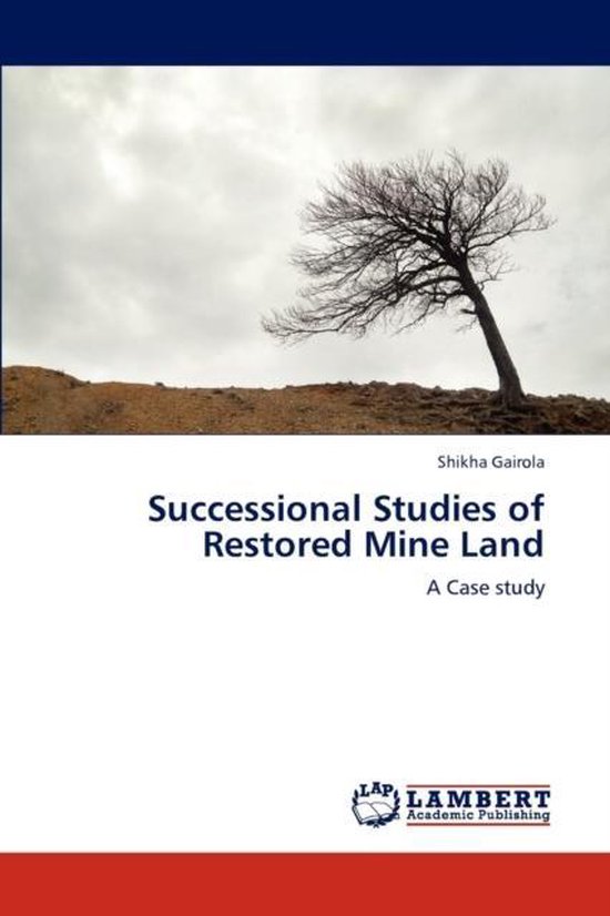 Successional Studies of Restored Mine Land | 9783659238482 | Gairola ...