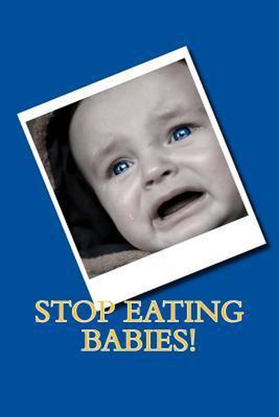 Stop Eating Babies!, Irreverent Journals | 9781540861016 | Boeken | bol.com