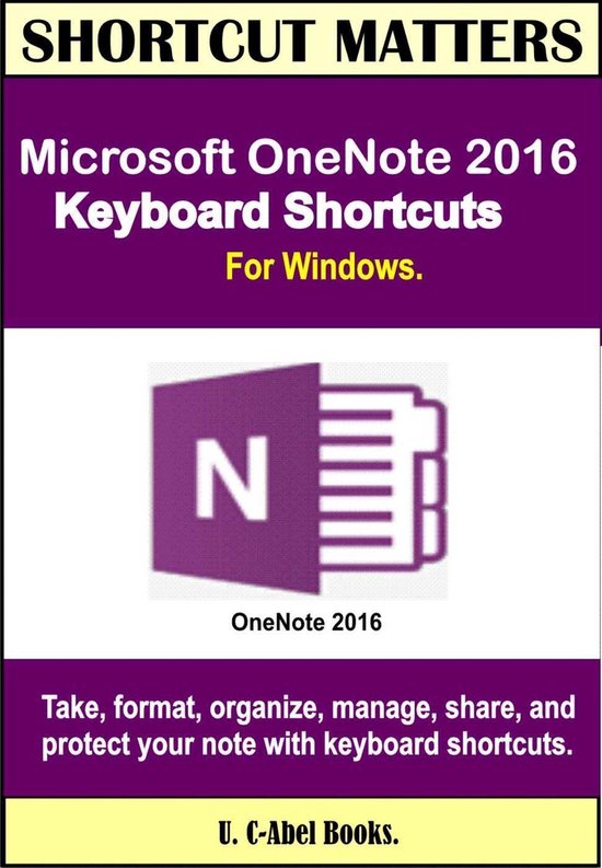 Microsoft OneNote 2016 Keyboard Shortcuts For Windows (ebook), U. C ...