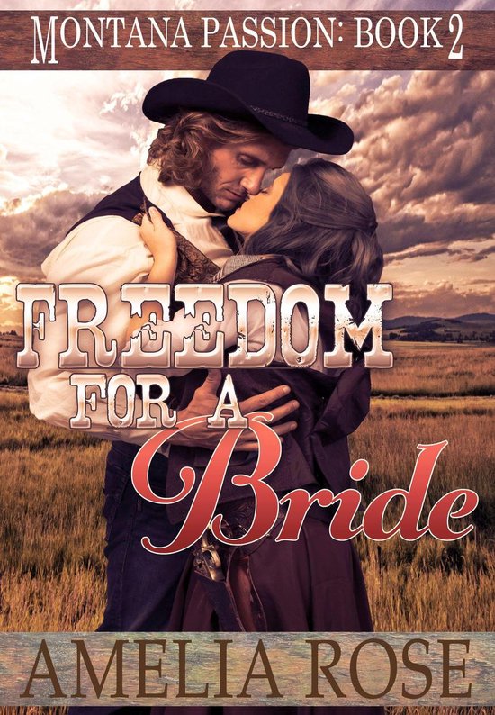 Montana Passion Brides 2 - Freedom For A Bride (Montana Passion, Book 2 ...