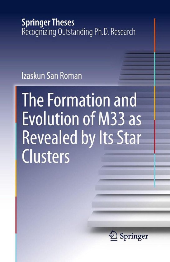 Springer Theses - The Formation and Evolution of M33 as Revealed by Its ...