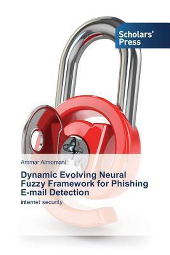 Dynamic Evolving Neural Fuzzy Framework for Phishing E-mail Detection | 9783639669701... | bol.com