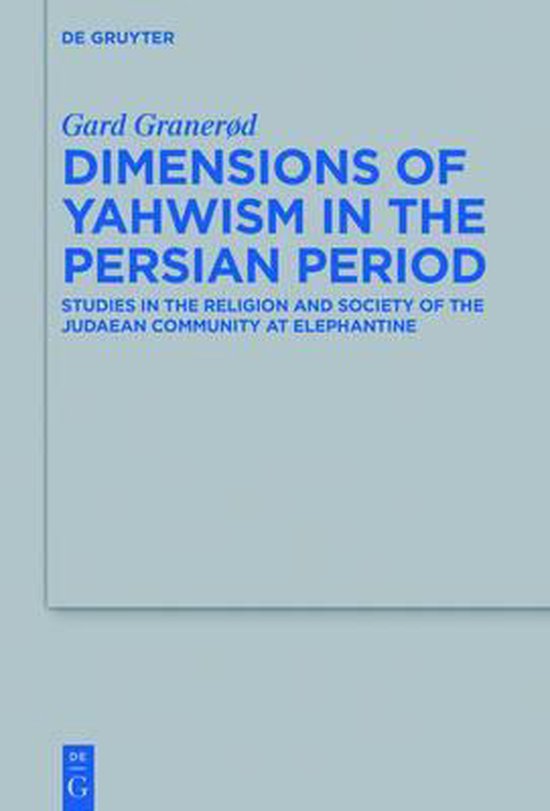 Dimensions of Yahwism in the Persian Period: Studies in the Religion ...