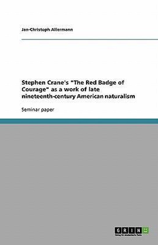 Stephen Crane's The Red Badge of Courage as a work of late nineteenth ...