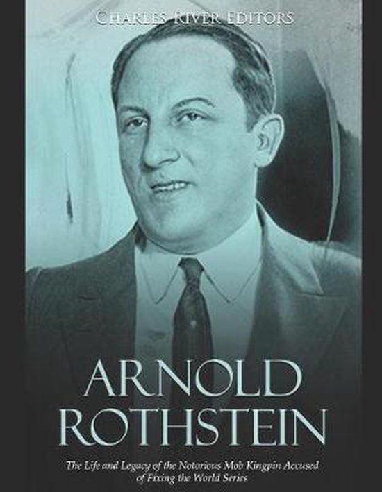 Arnold Rothstein, Charles River Editors | 9781791870683 | Boeken | bol.com