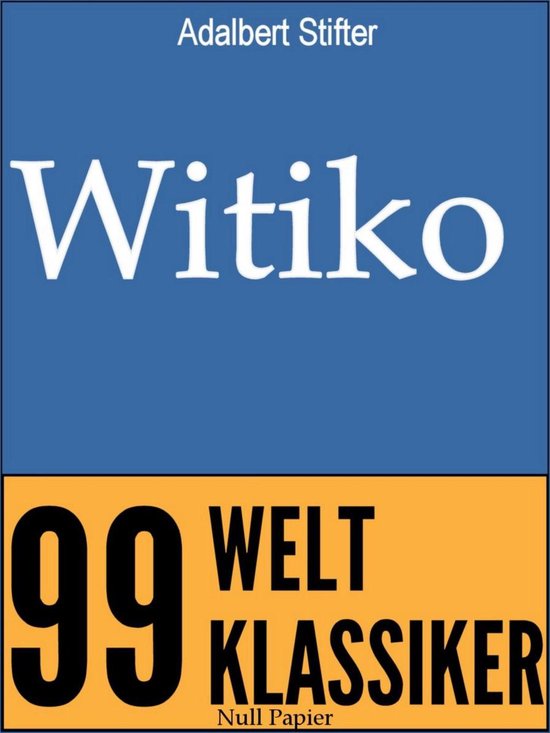 99 Welt-Klassiker - Witiko (ebook), Adalbert Stifter | 9783954184071 ...