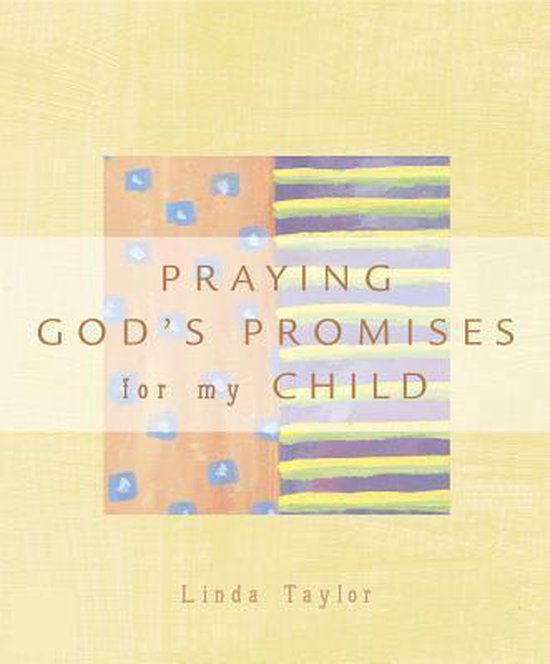 Praying God's Promises for My Child, Linda Chaffee Taylor ...