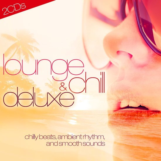 Lounge & Chill Deluxe, various artists | CD (album) | Muziek | bol