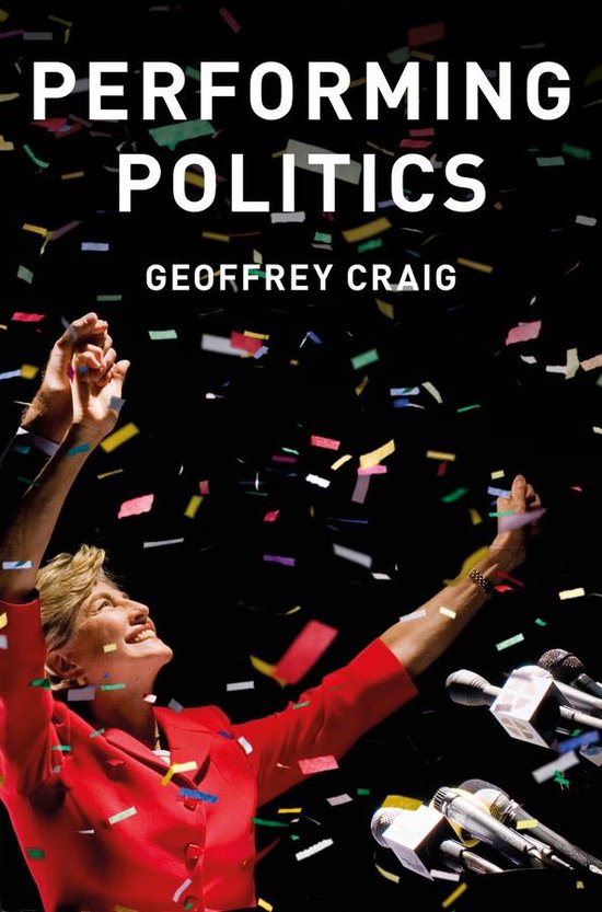 Contemporary Political Communication - Performing Politics: Media ...