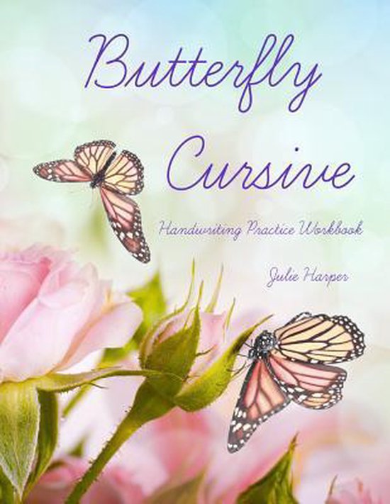 Butterfly Cursive Handwriting Practice Workbook | 9781505648102 | Julie ...