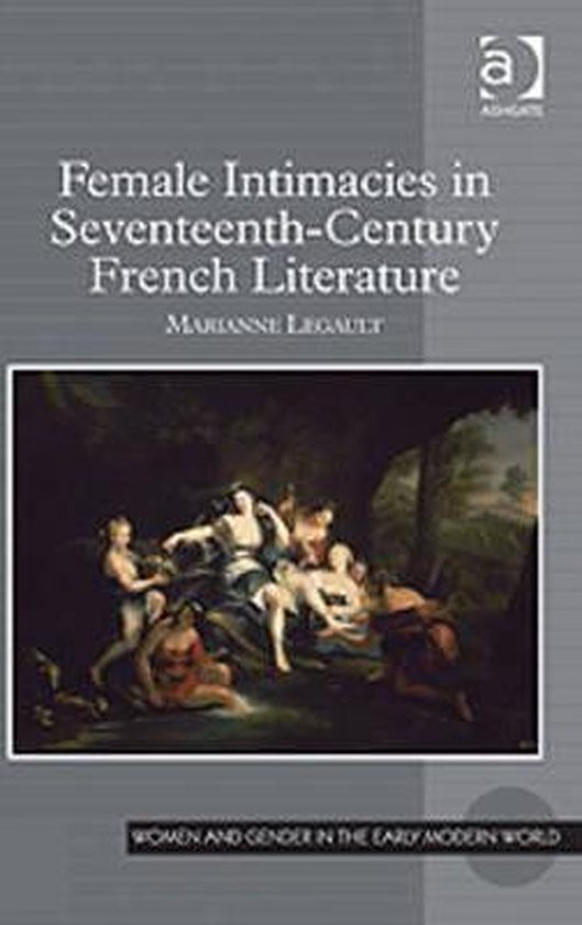 Female Intimacies in Seventeenth-Century French Literature (ebook), Marianne Legault |... | bol.com