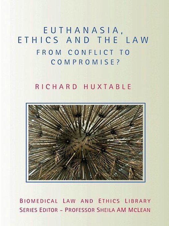 Biomedical Law and Ethics Library - Euthanasia, Ethics and the Law ...