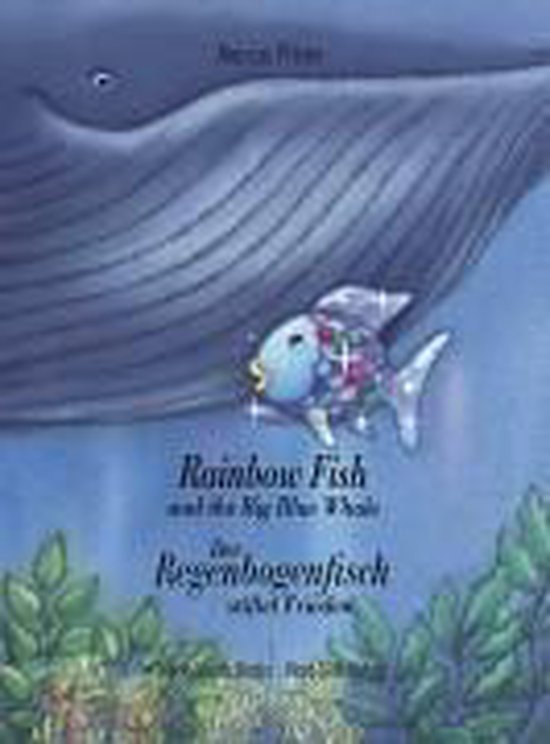 Rainbow Fish and the Big Blue Whale / Der Regenbogenfisch stiftet ...
