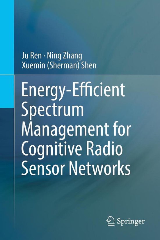 Energy Efficient Spectrum Management For Cognitive Radio Sensor Networks Ebook Ju