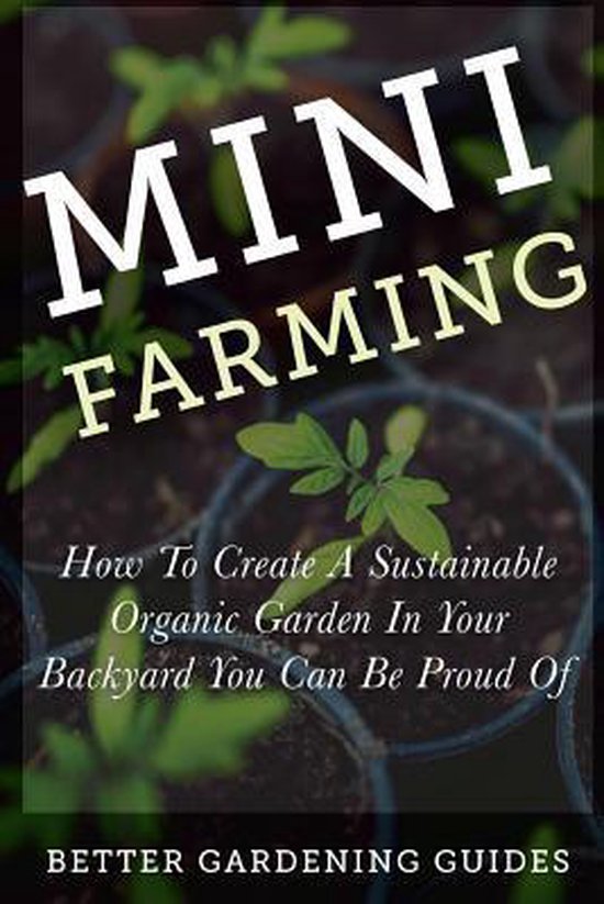 Mini Farming | 9781511512459 | Better Gardening Guides | Boeken | bol.com
