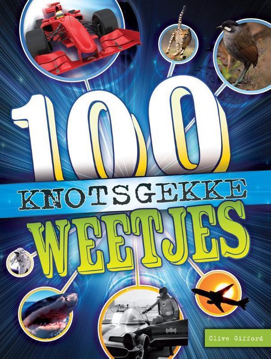 100 Weetjes - 100 Knotsgekke weetjes, Clive Gifford | 9789461751607 ...