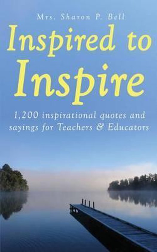 Inspired to Inspire | 9781500681067 | Sharon P Bell | Boeken | bol.com
