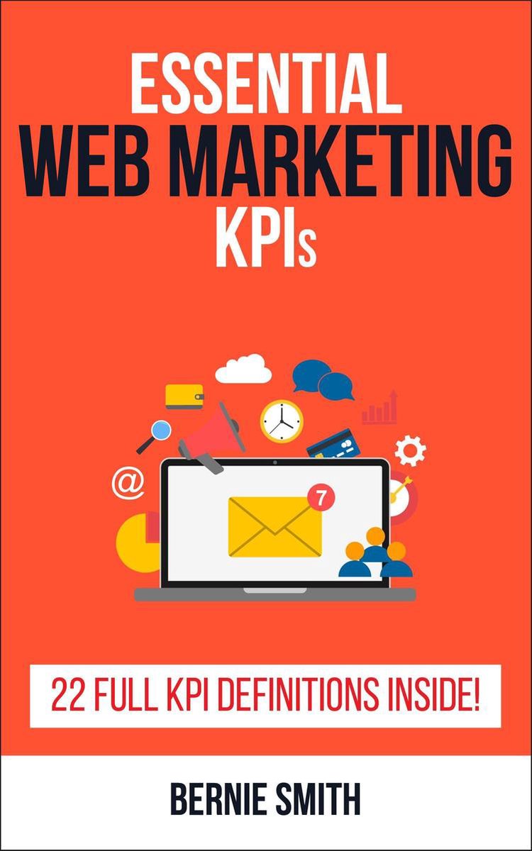 Essential KPIs Series 12 - Essential Web Marketing KPIs (ebook), Bernie ... Essential KPIs Series 12 - Essential Web Marketing KPIs (ebook), Bernie ...
