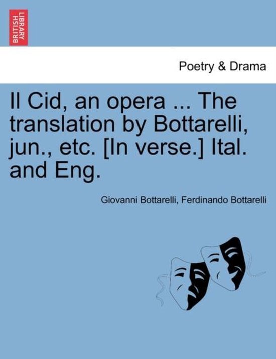 Il Cid, an Opera ... the Translation by Bottarelli, Jun., Etc. [in ...