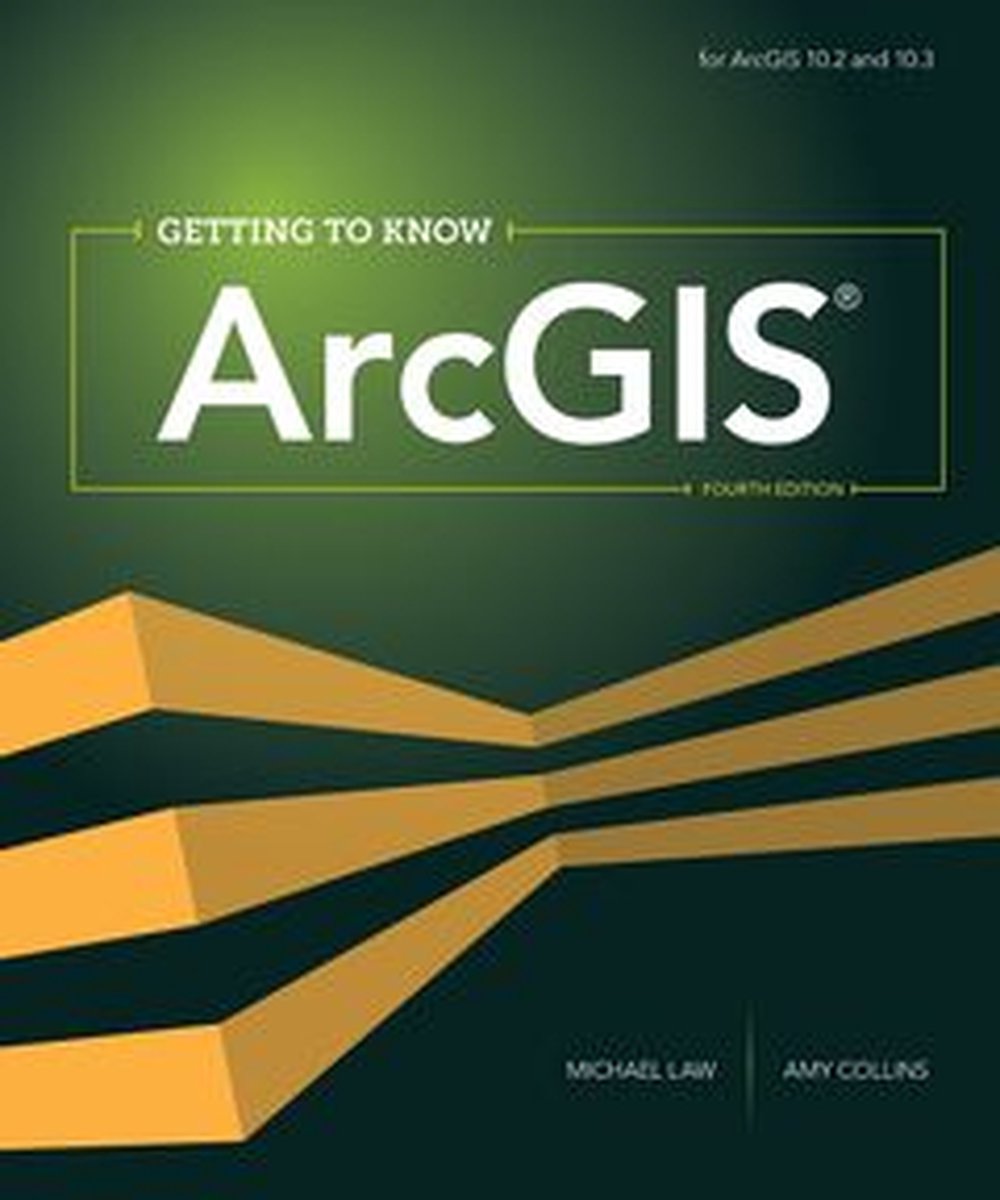 Getting to Know ArcGIS - Getting to Know ArcGIS (ebook), Michael Law ... Getting to Know ArcGIS - Getting to Know ArcGIS (ebook), Michael Law ...