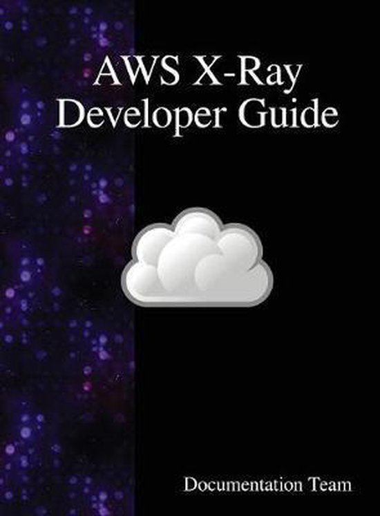 AWS X-Ray Developer Guide | 9789888407798 | Development Team | Boeken | bol