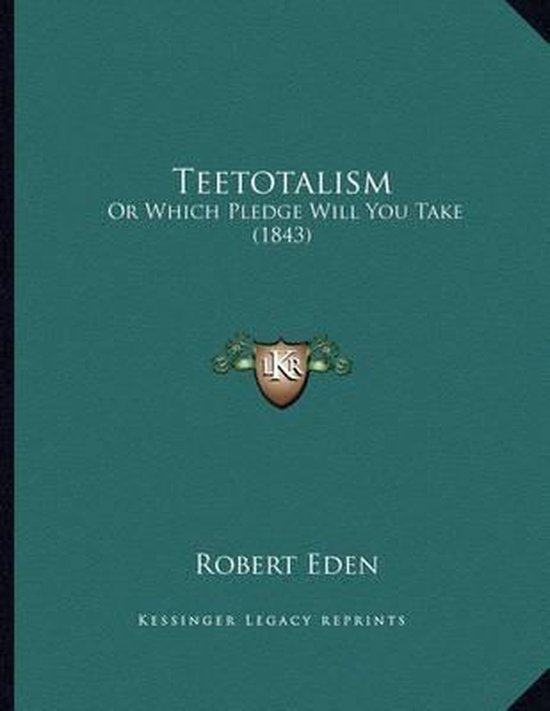 Teetotalism, Robert Eden | 9781164817284 | Boeken | bol.com