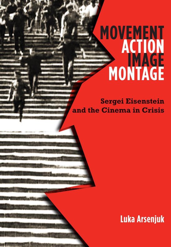 Movement, Action, Image, Montage (ebook), Luka Arsenjuk | 9781452956053 ...