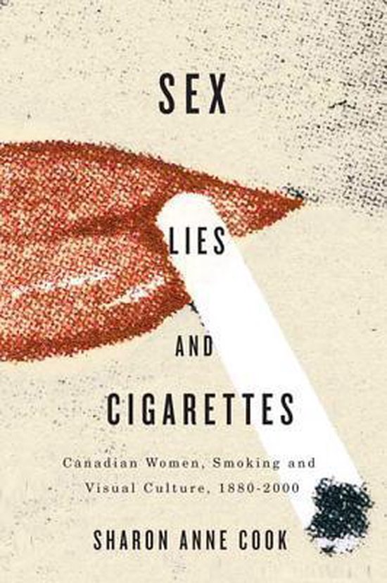 Sex, Lies, and Cigarettes: Canadian Women, Smoking, and Visual Culture ...