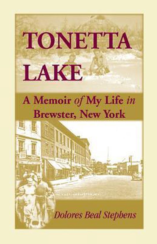 Tonetta Lake, a Memoir of My Life in Brewster, New York and History of ...