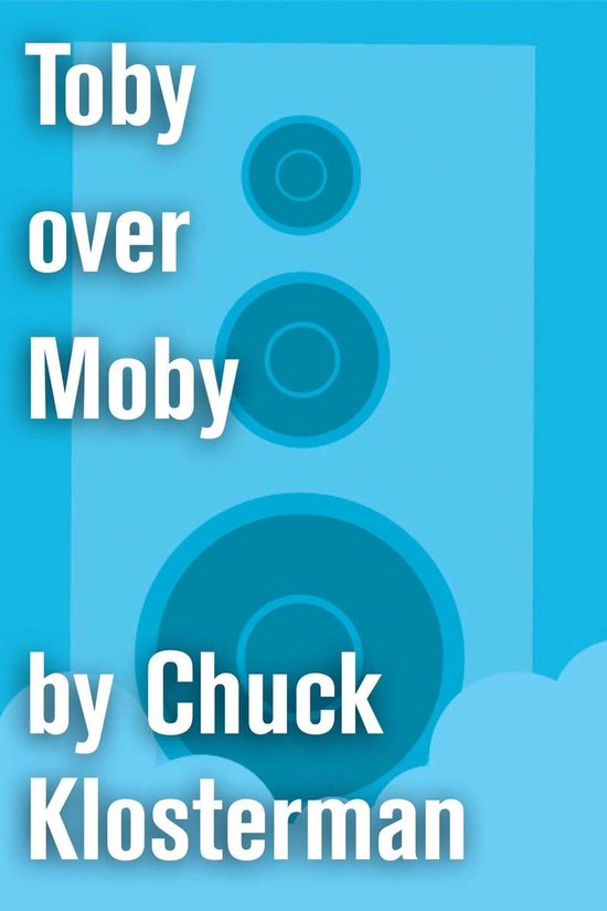 Toby over Moby (ebook), Chuck Klosterman | 9781451624632 | Boeken | bol.com