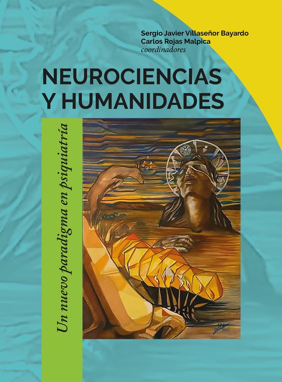 Neurociencias y humanidades (ebook), Sergio Javier Villasenor Bayardo ...