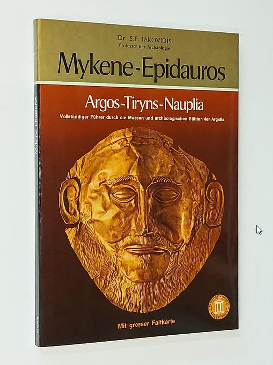 Mykene-Epidauros. Argos-Tiryns-Nauplia. Vollstandiger Fuhrer durch Museen und... | bol