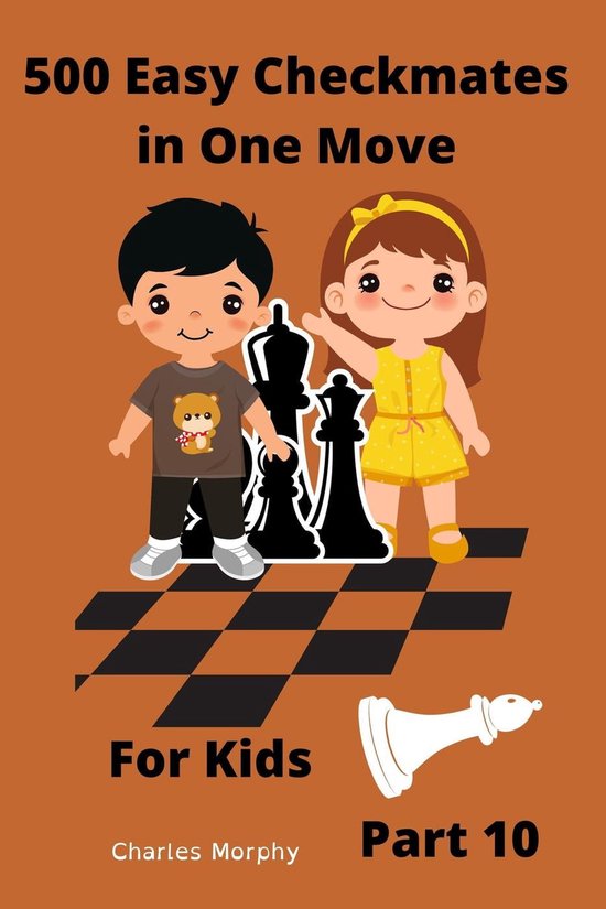 Chess Puzzles for Kids 10 - 500 Easy Checkmates in One Move for Kids ...