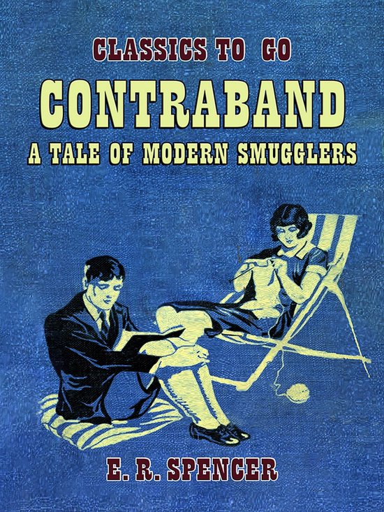 Classics To Go - Contraband A Tale of Modern Smugglers (ebook), E. R ...