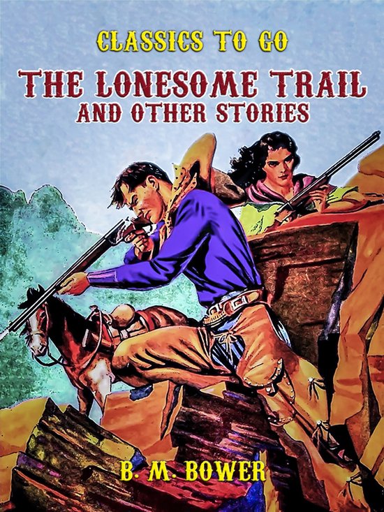 Classics To Go - The Lonesome Trail and Other Stories (ebook), B. M ...