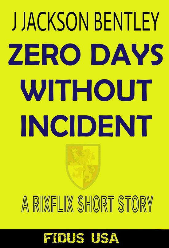 Zero Days Without Incident (ebook), J Jackson Bentley | 9798201783013 ...
